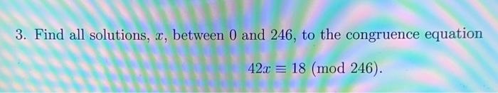 Solved 3. Find all solutions, \\( x \\), between 0 and 246 , | Chegg.com