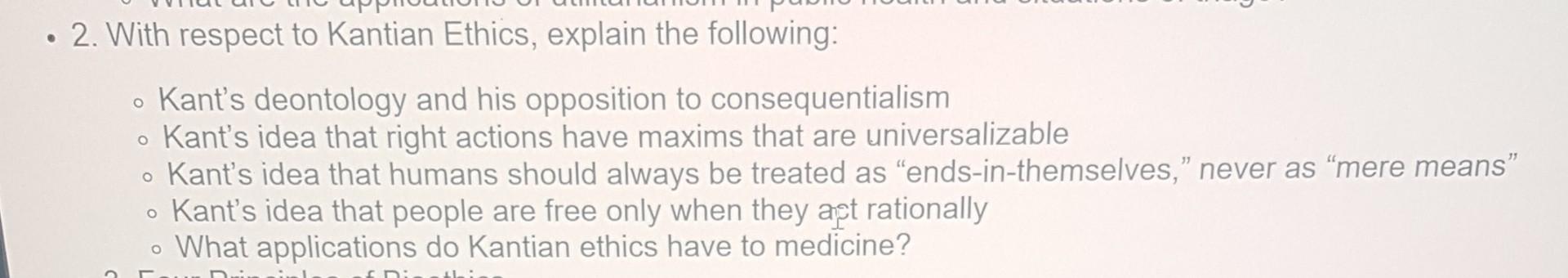 2. With respect to Kantian Ethics, explain the | Chegg.com