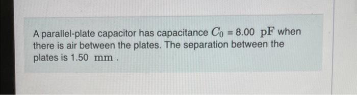 Solved A parallel-plate capacitor has capacitance C0=8.00pF | Chegg.com