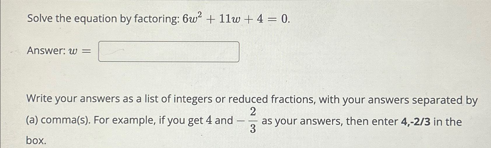 Solved Solve the equation by factoring: 6w2+11w+4=0Answer: | Chegg.com