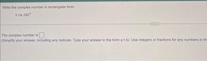 Solved Write the complex number in rectangular form. 3cis | Chegg.com