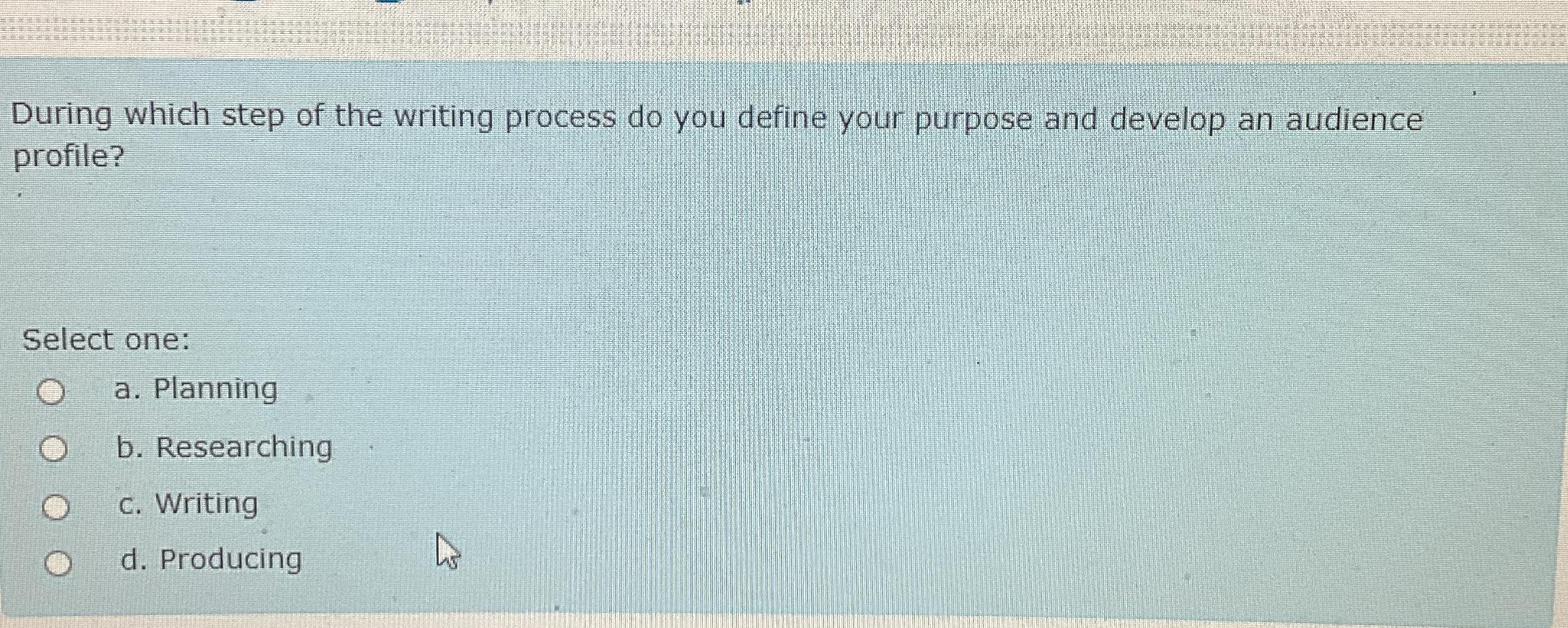 Solved During which step of the writing process do you | Chegg.com
