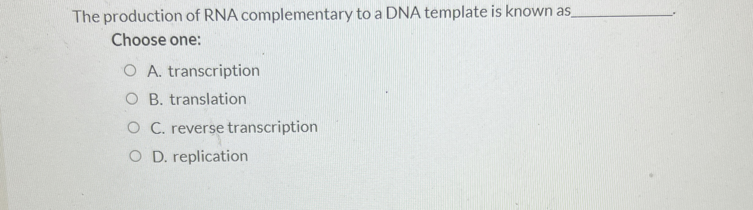 Solved The production of RNA complementary to a DNA template | Chegg.com