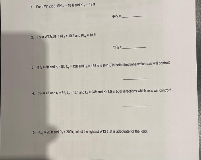 Solved 1. For a W12x58 if KLx=18ft and KLy=18ft ϕPn= 2. For | Chegg.com