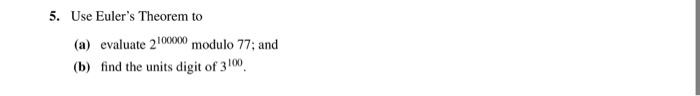 Solved 5. Use Euler's Theorem to (a) evaluate 2100000 modulo | Chegg.com