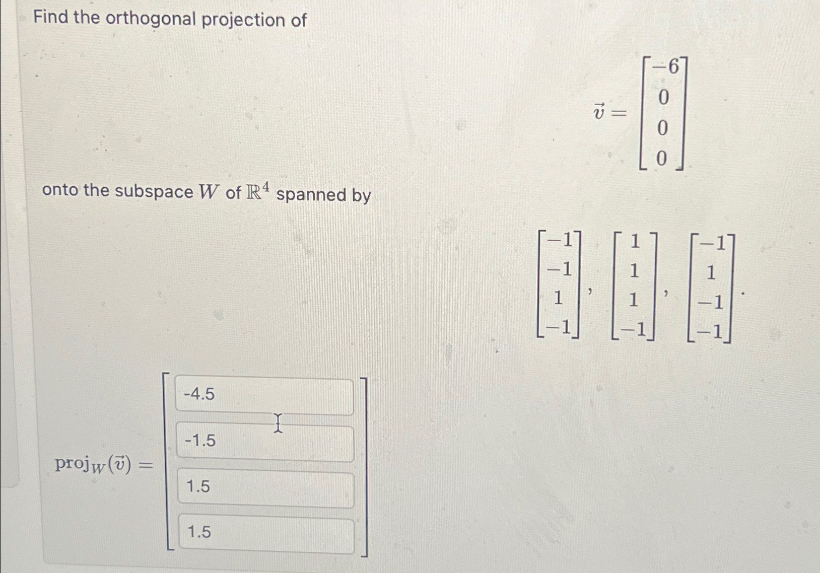 Solved Find the orthogonal projection ofvec(v)=[-6000]onto | Chegg.com