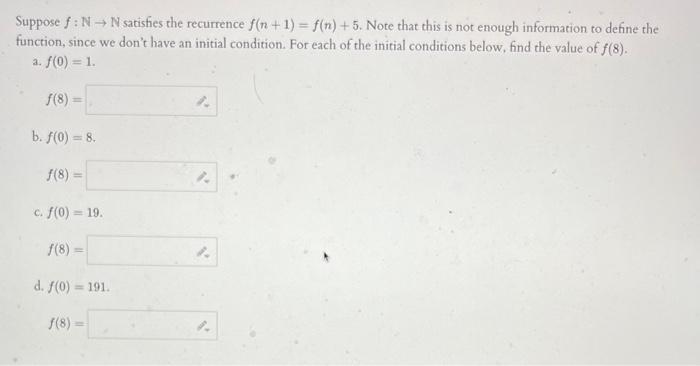 Solved Suppose f:N→N satisfies the recurrence f(n+1)=f(n)+5. | Chegg.com