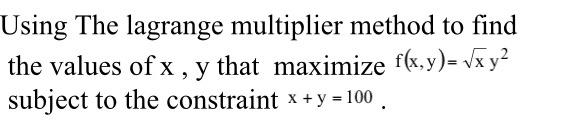 Solved Using The lagrange multiplier method to find the | Chegg.com