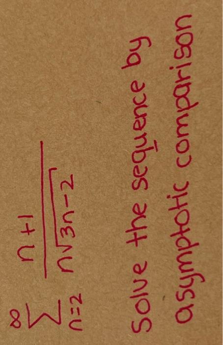 Solved ∑n=2∞n3n−2n+1 Solve the sequence by asymptotic | Chegg.com