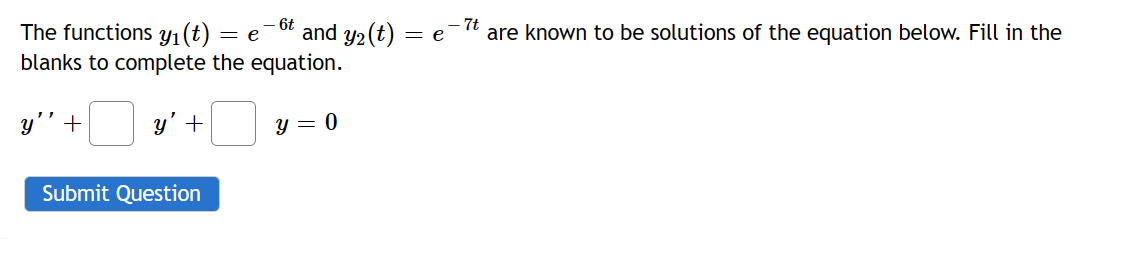 Solved The functions y1(t)=e-6t ﻿and y2(t)=e-7t ﻿are known | Chegg.com