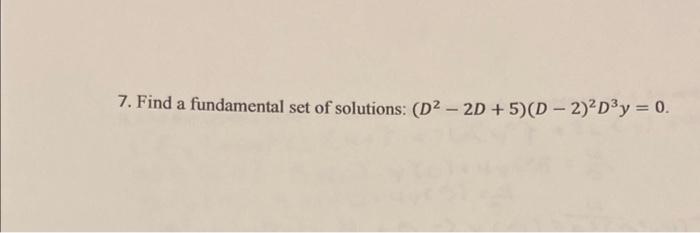 Solved 7. Find a fundamental set of solutions: | Chegg.com