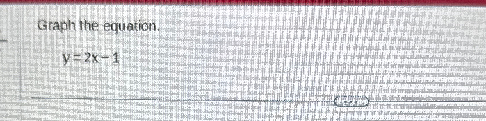 Solved Graph the equation.y=2x-1 | Chegg.com