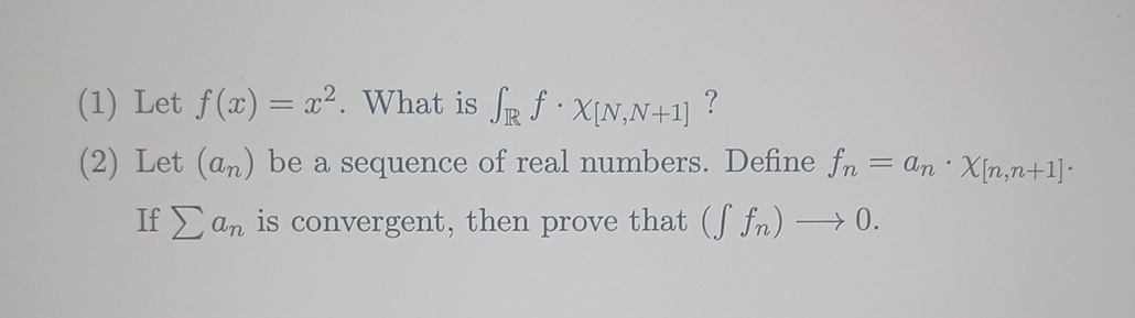Solved (1) ﻿Let f(x)=x2. ﻿What is ∫R﻿f*χ[N,N+1] ?(2) ﻿Let | Chegg.com
