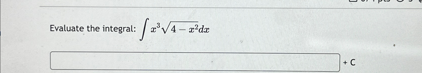 Solved Evaluate the integral: ∫﻿﻿x34-x22dx[ ]+C | Chegg.com
