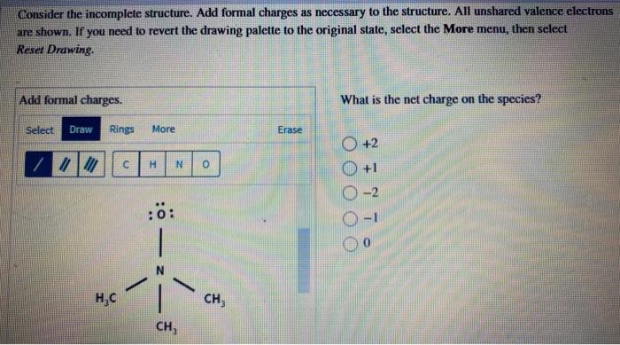 Solved Consider the incomplete structure. Add formal charges | Chegg.com
