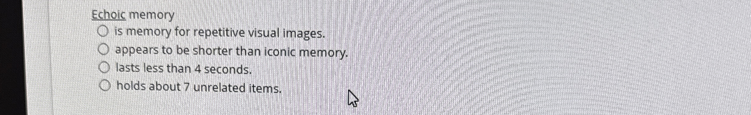 Solved Echoic memoryis memory for repetitive visual | Chegg.com