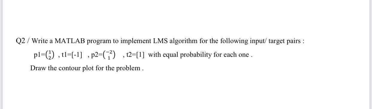Solved Q2 / Write a MATLAB program to implement LMS | Chegg.com