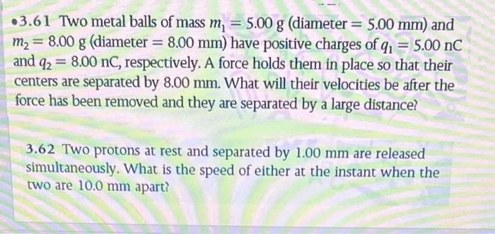 Solved -3.61 Two metal balls of mass m1=5.00 g (diameter | Chegg.com