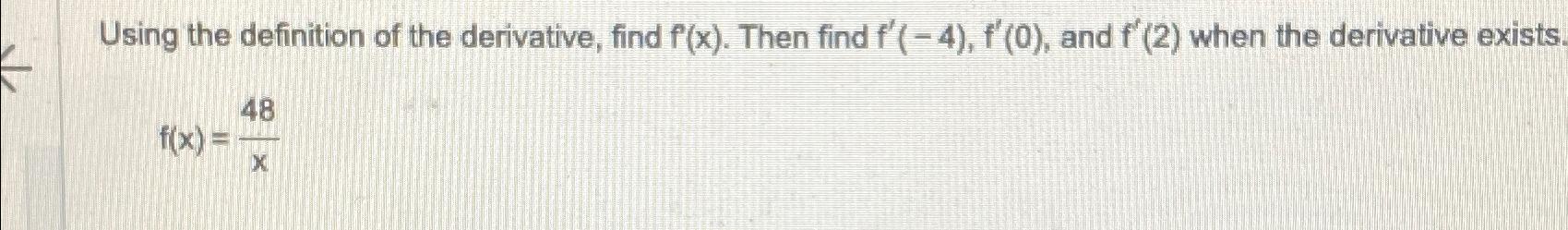 Solved Using the definition of the derivative, find f(x). | Chegg.com