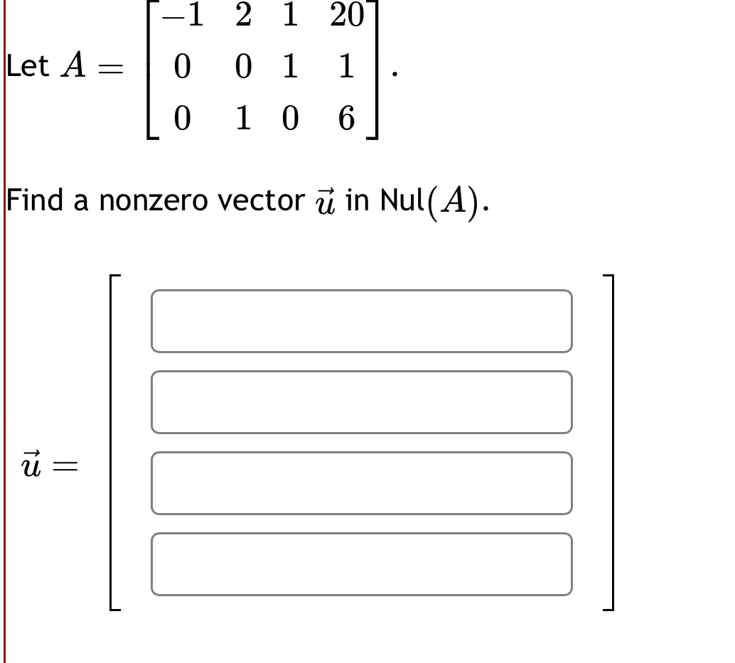 Solved Let A=[-1212000110106]Find a nonzero vector vec(u) | Chegg.com
