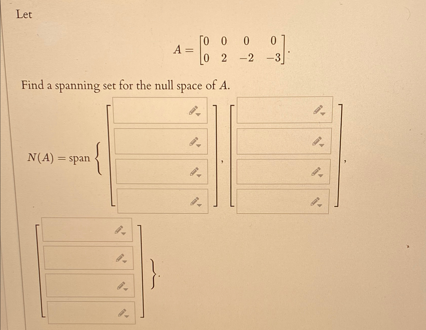 Solved LetA=[000002-2-3].Find a spanning set for the null | Chegg.com