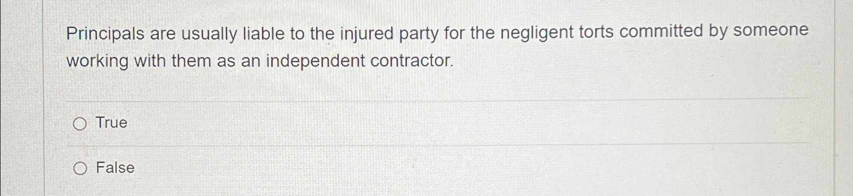 Solved Principals are usually liable to the injured party | Chegg.com