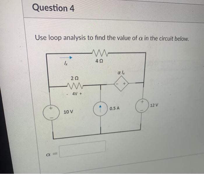 Solved Question 4 Use loop analysis to find the value of a | Chegg.com
