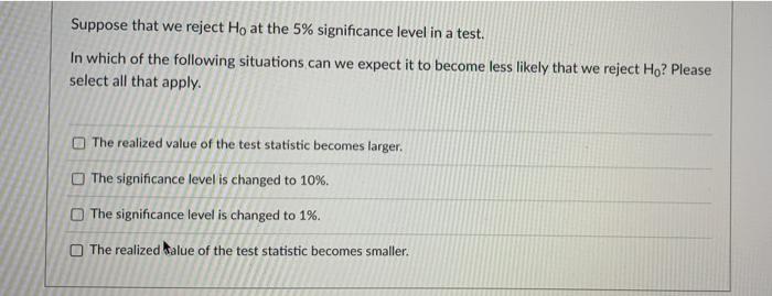 Solved Suppose that we reject Ho at the 5% significance | Chegg.com