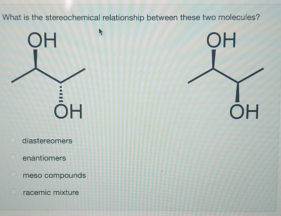 Solved What is the stereochemical relationship between these | Chegg.com