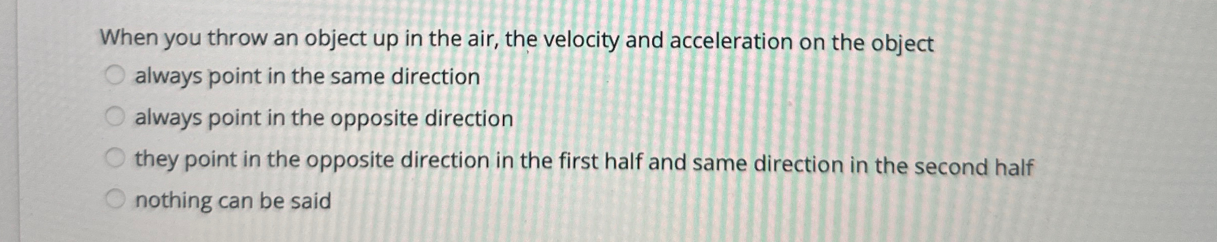 Solved When you throw an object up in the air, the velocity | Chegg.com