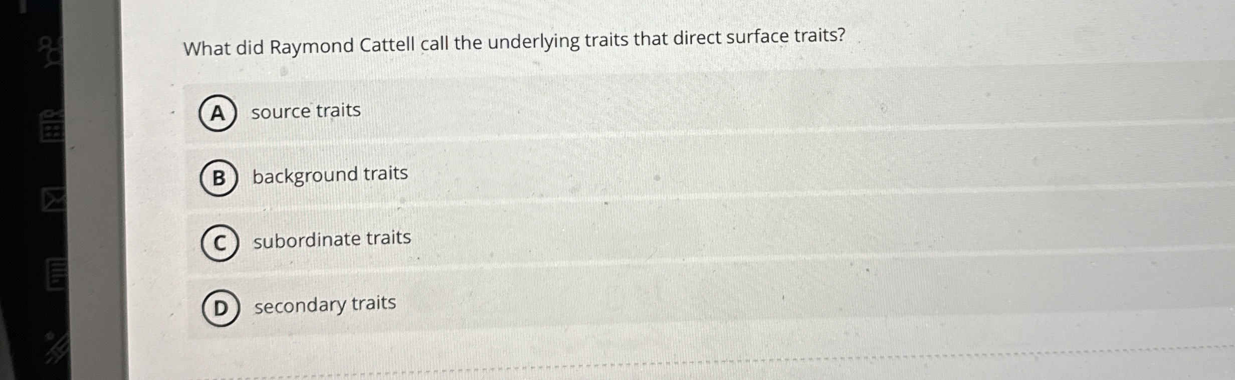 Solved What did Raymond Cattell call the underlying traits | Chegg.com