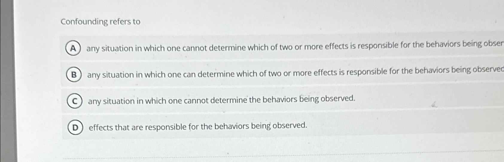 Solved Confounding refers toany situation in which one | Chegg.com