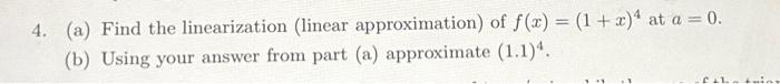 Solved 4. (a) Find the linearization (linear approximation) | Chegg.com