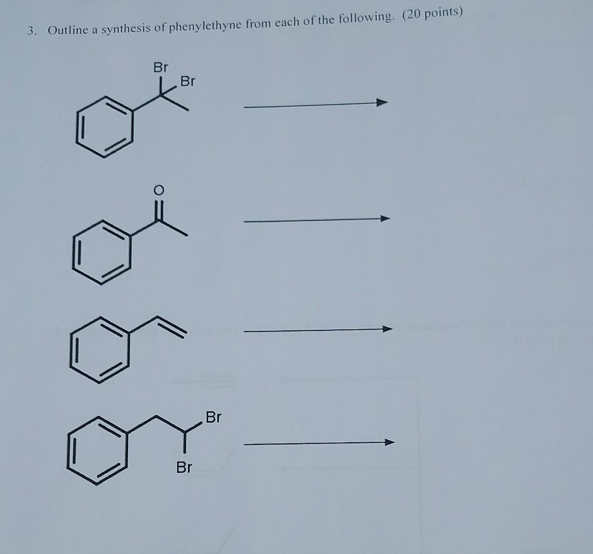 Solved 3. Outline a synthesis of phenylethyne from each of | Chegg.com