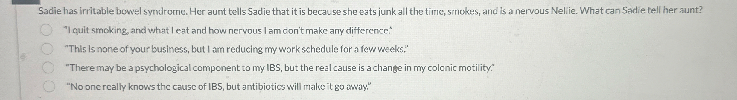 Solved Sadie has irritable bowel syndrome. Her aunt tells | Chegg.com