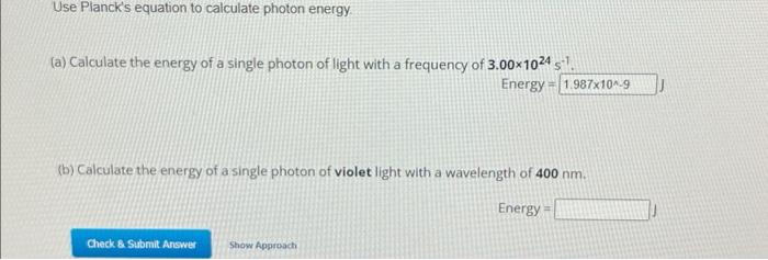 Solved Use Planck's equation to calculate photon energy. (a) | Chegg.com