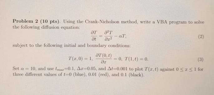 Problem 2 (10 pts). Using the Crank Nicholson method, | Chegg.com