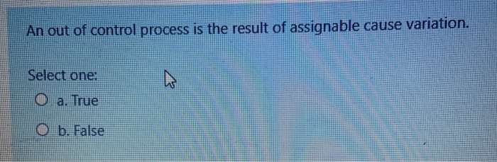 Solved An out of control process is the result of assignable | Chegg.com