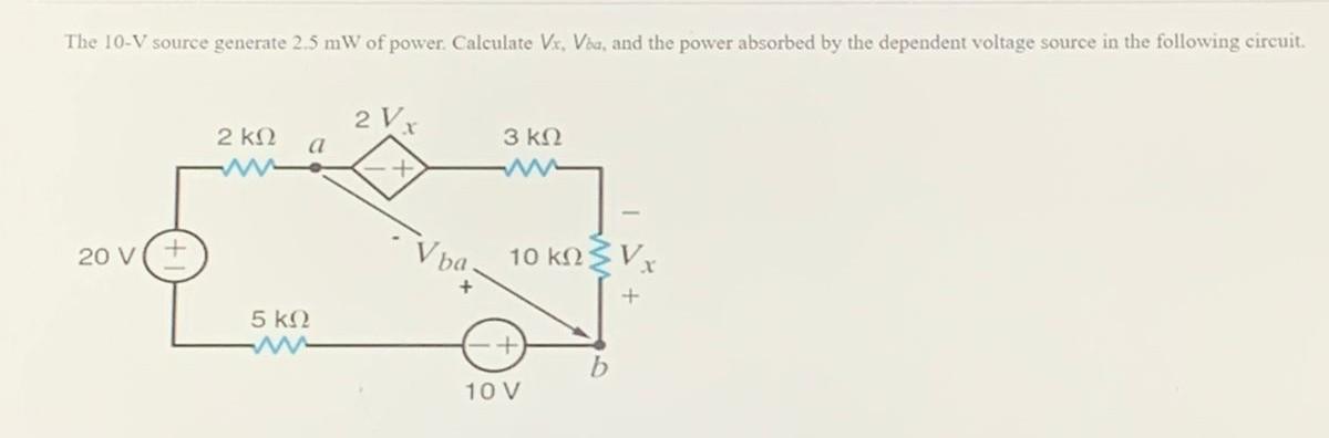 Solved The 10-V source generate 2.5 mW of power. Calculate | Chegg.com
