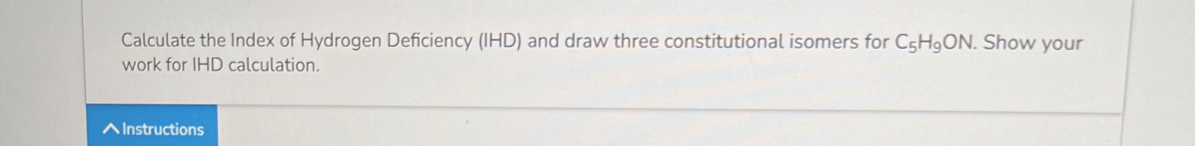 Calculate the Index of Hydrogen Deficiency (IHD) ﻿and | Chegg.com