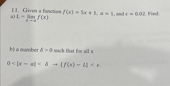 Solved 11. Given a function f(x)=5x+1,a=1, and ϵ=0.02. Find: | Chegg.com