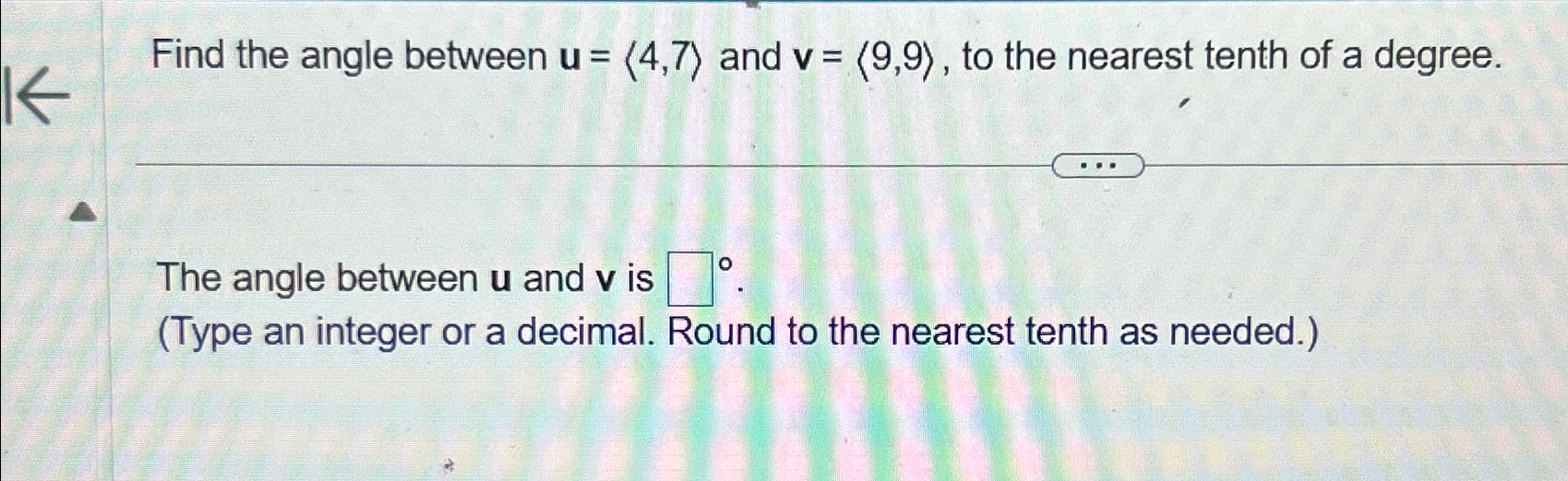 Solved Find the angle between u=(:4,7:) ﻿and v=(:9,9:), ﻿to | Chegg.com