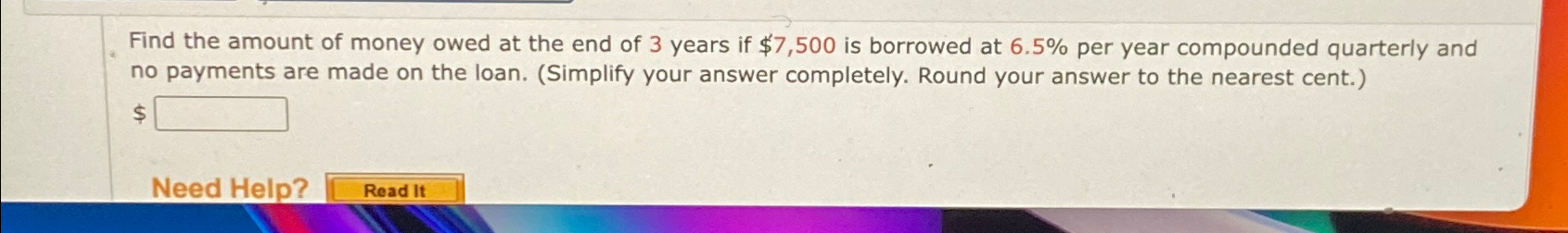 Solved Find the amount of money owed at the end of 3 ﻿years | Chegg.com