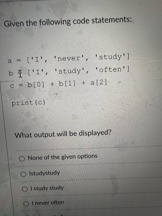 Solved Given the following code statements: a=[′I′, ’never’, | Chegg.com