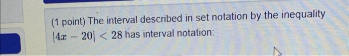 Solved (1 point) The interval described in set notation by | Chegg.com