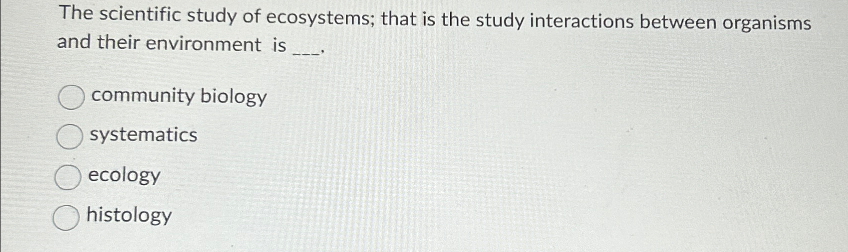 Solved The scientific study of ecosystems; that is the study | Chegg.com