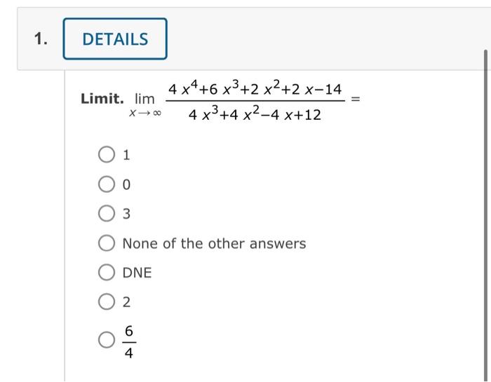 Solved Limx→∞4x3 4x2−4x 124x4 6x3 2x2 2x−14 1 0 3 None Of