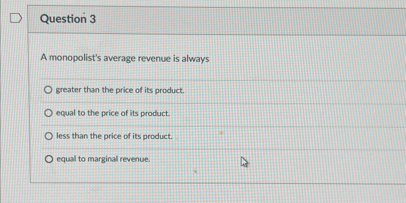 Solved Question 3A monopolist's average revenue is | Chegg.com
