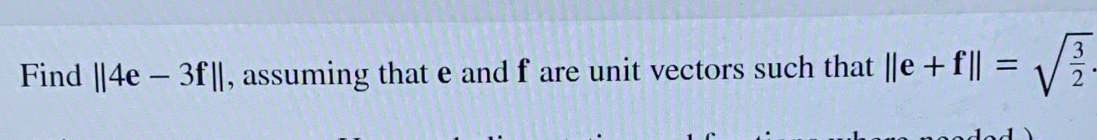 Solved Find ||4e-3f||, ﻿assuming that e ﻿and f ﻿are unit | Chegg.com