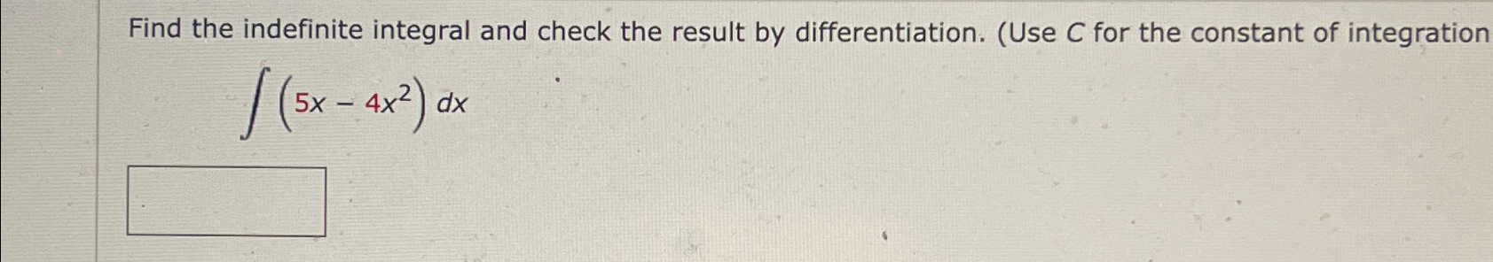 Solved Find the indefinite integral and check the result by | Chegg.com